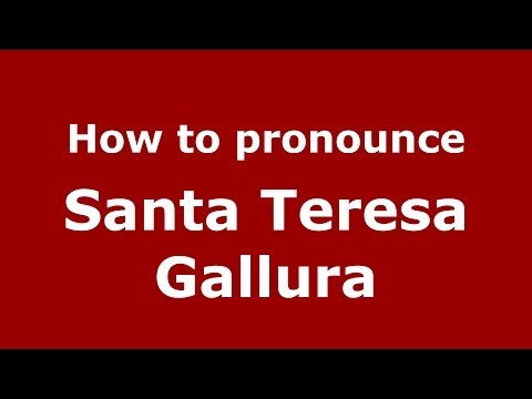 How to pronounce Santa Teresa Gallura (Italian/Italy) - PronounceNames.com