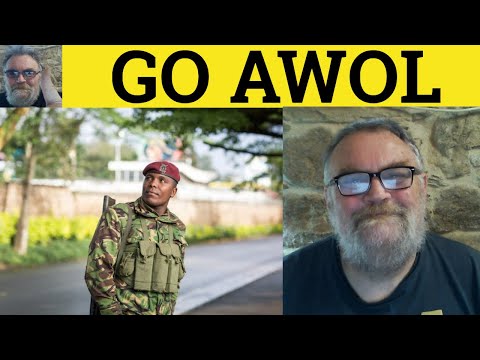 🔵 Go AWOL Meaning - Went AWOL Definition - Go AWOL Examples - Absent Without Leave Acronyms Go AWOL