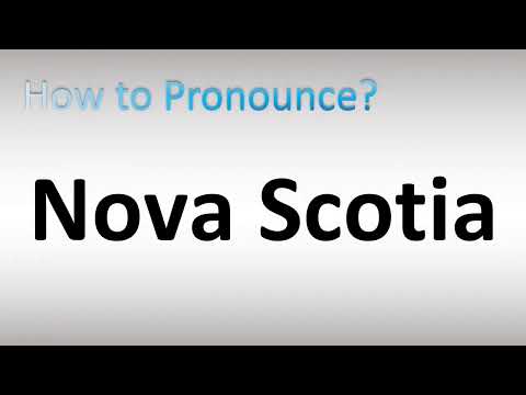 How to Pronounce Nova Scotia
