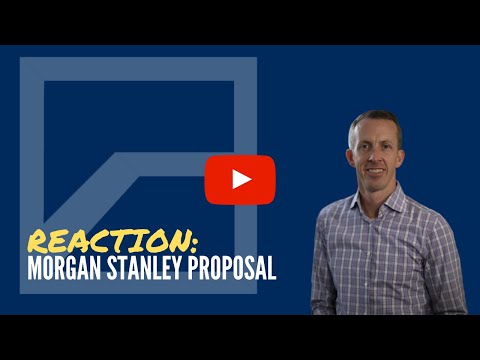 Review & Reaction: Morgan Stanley Investment Proposal