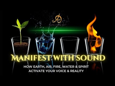 π Manifest with Sound: Activate Your Voice with Earth, Air, Fire, Water & Spirit π