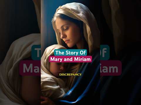 The Contradicting Story of Maryam and Miriam