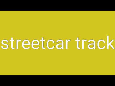 Streetcar Track Definition & Meaning