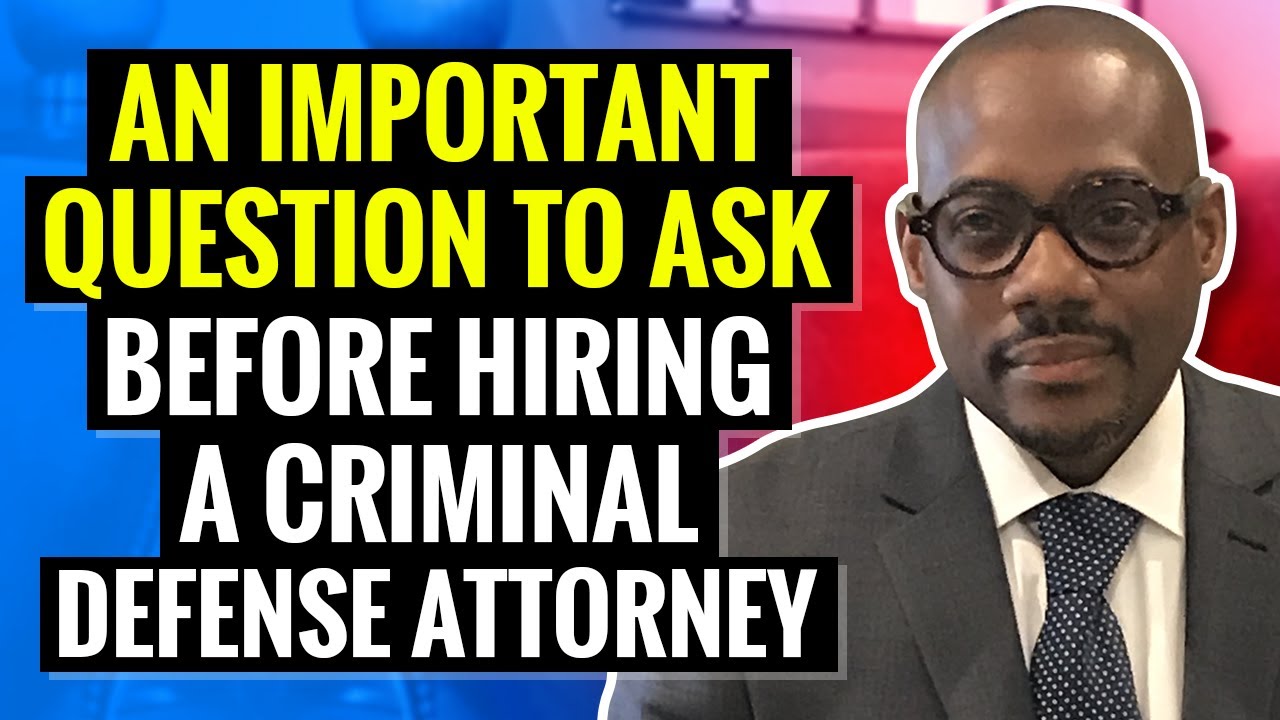 A Very Important Question to Ask Before Hiring A Criminal Defense Attorney