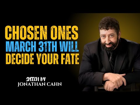 CHOSEN ONE : March 31th Will Decide Your Fate | Most Powerful Motivational Speech - Jonathan Cahn