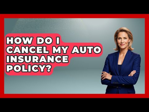 How Do I Cancel My Auto Insurance Policy? - Consumer Laws For You