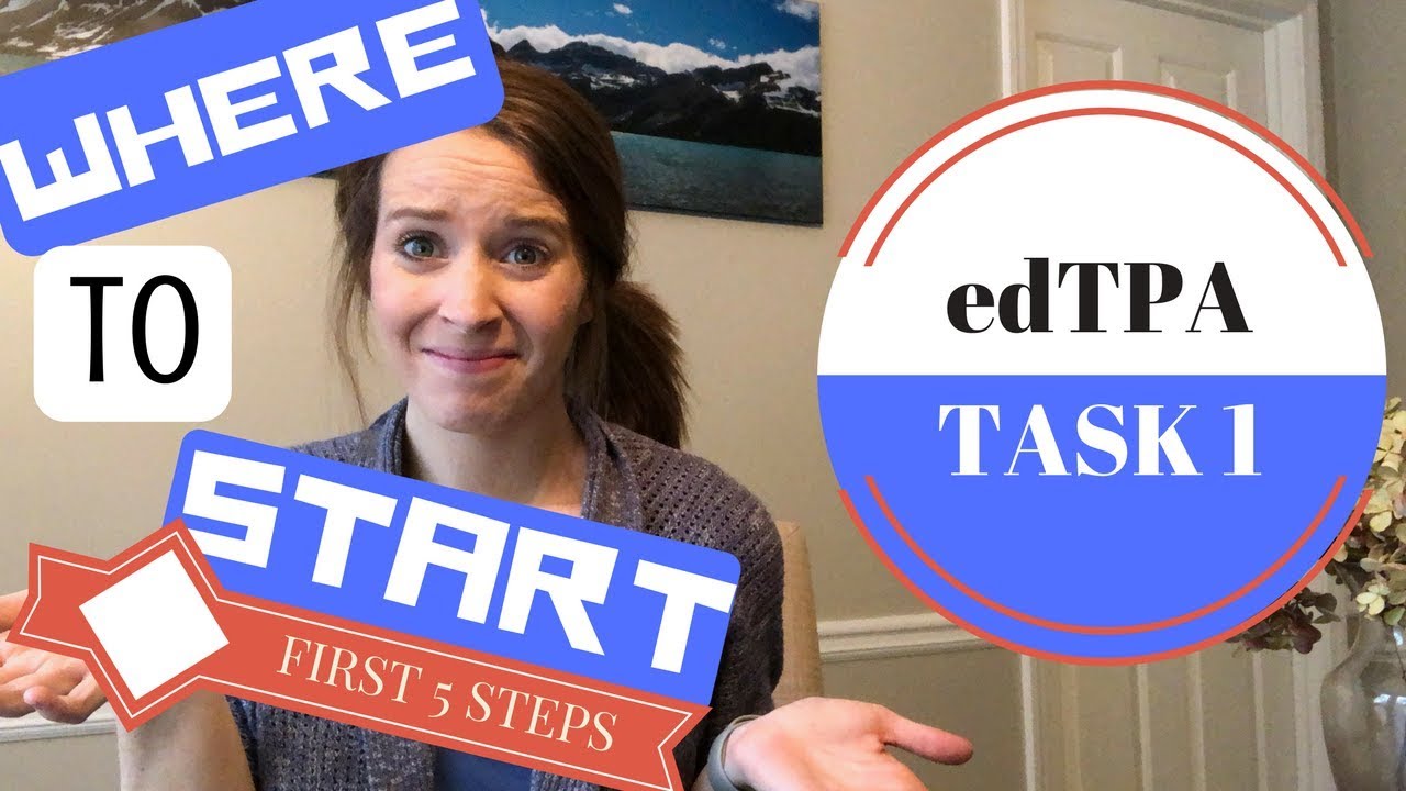 First 5 steps to begin edTPA Task 1- edTPA the Easy Way