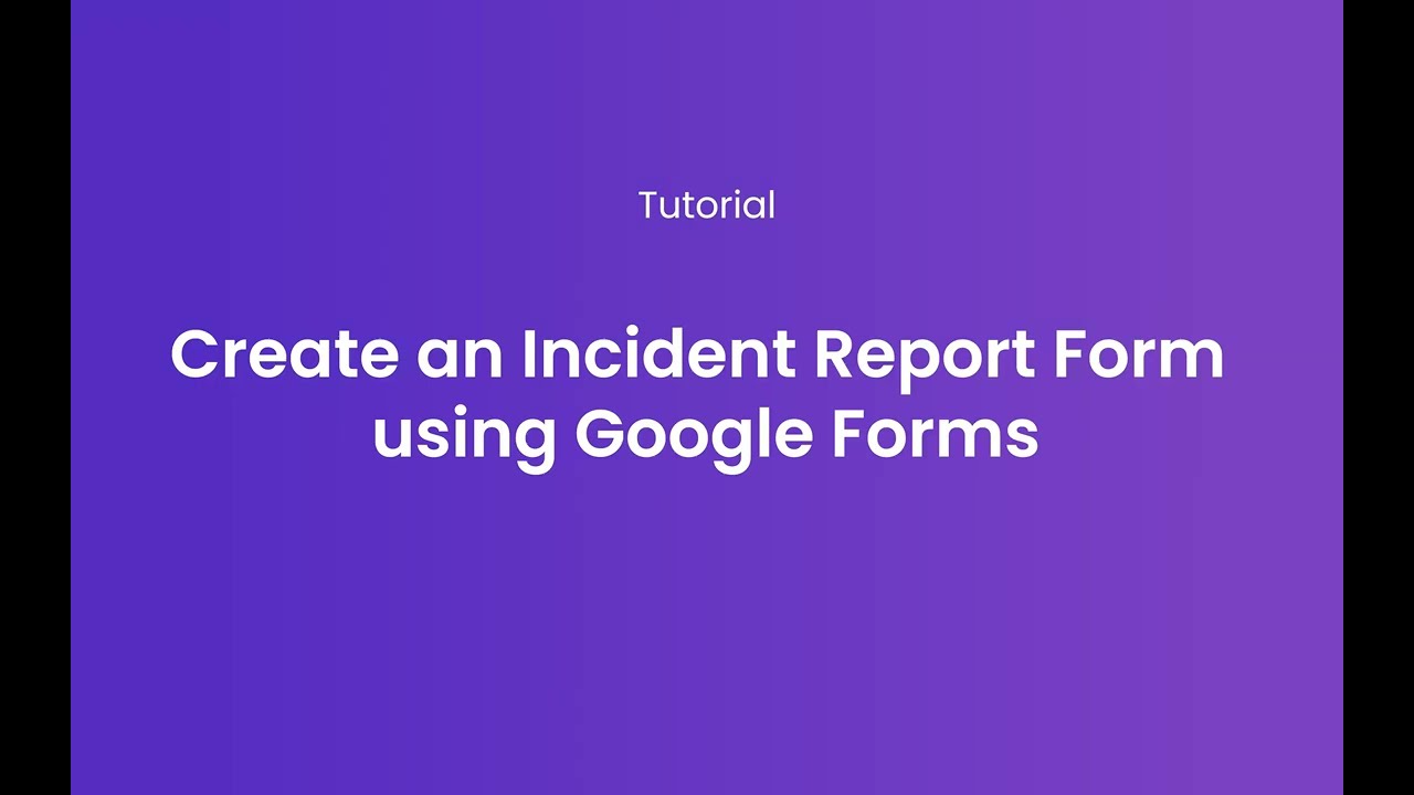 How to create an incident report form using Google Forms