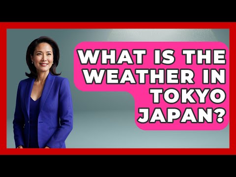 What Is The Weather In Tokyo Japan? - Weather Watchdog