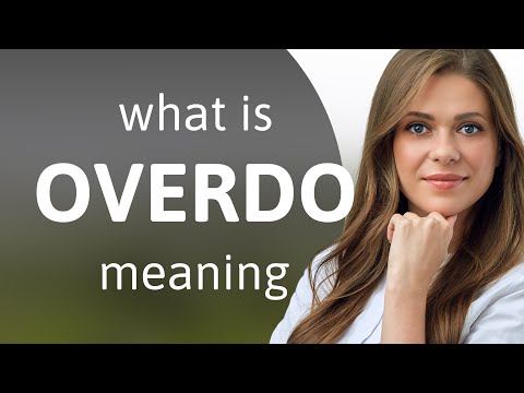 Overdo • what is OVERDO definition