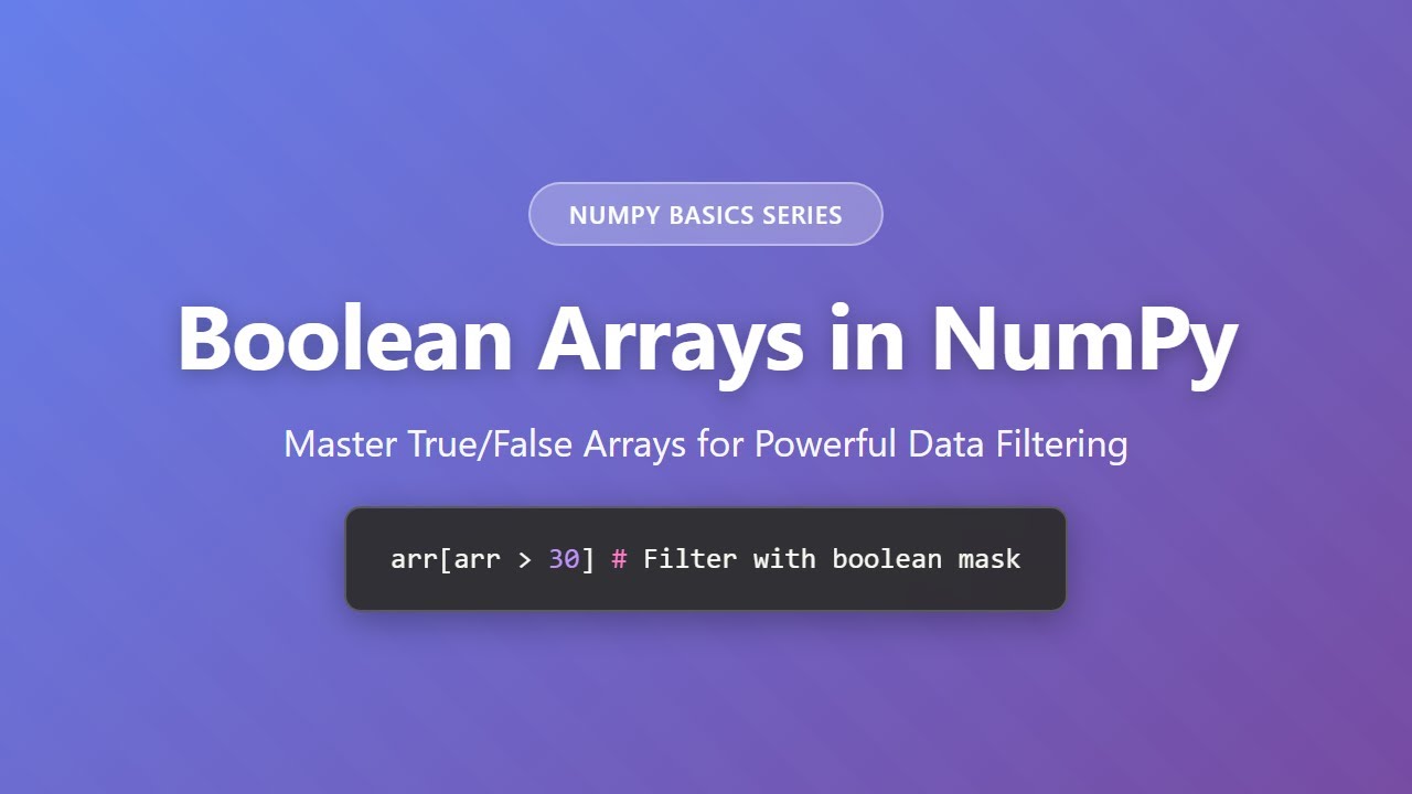 Boolean Arrays in NumPy: Master True/False Arrays for Data Filtering | NumPy Tutorial