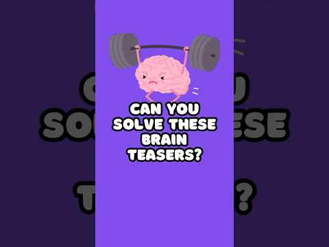 Can You Solve These Brain Teasers?