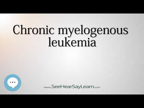 Chronic myelogenous leukemia pronounced Cancer Types SeeHearSayLearn 🔊