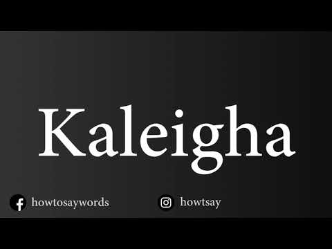 How To Pronounce Kaleigha