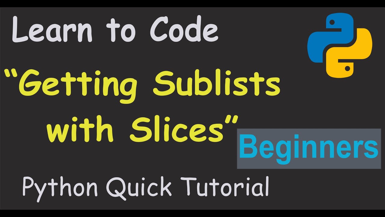 Lists | How to get Sublists with Slices | Python Quick Tutorial