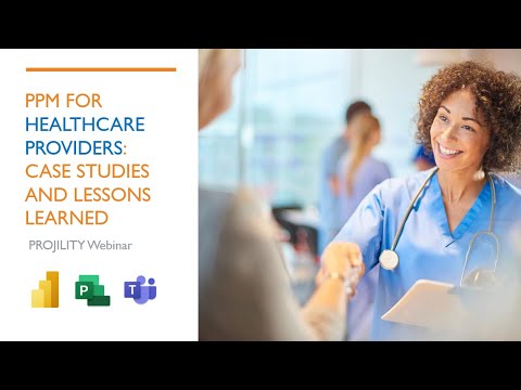 PROJILITY Webinar: PPM for Healthcare Providers: Case Study and Lessons Learned
