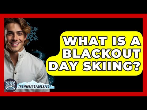 What Is a Blackout Day Skiing? - The Winter Sport Xpert