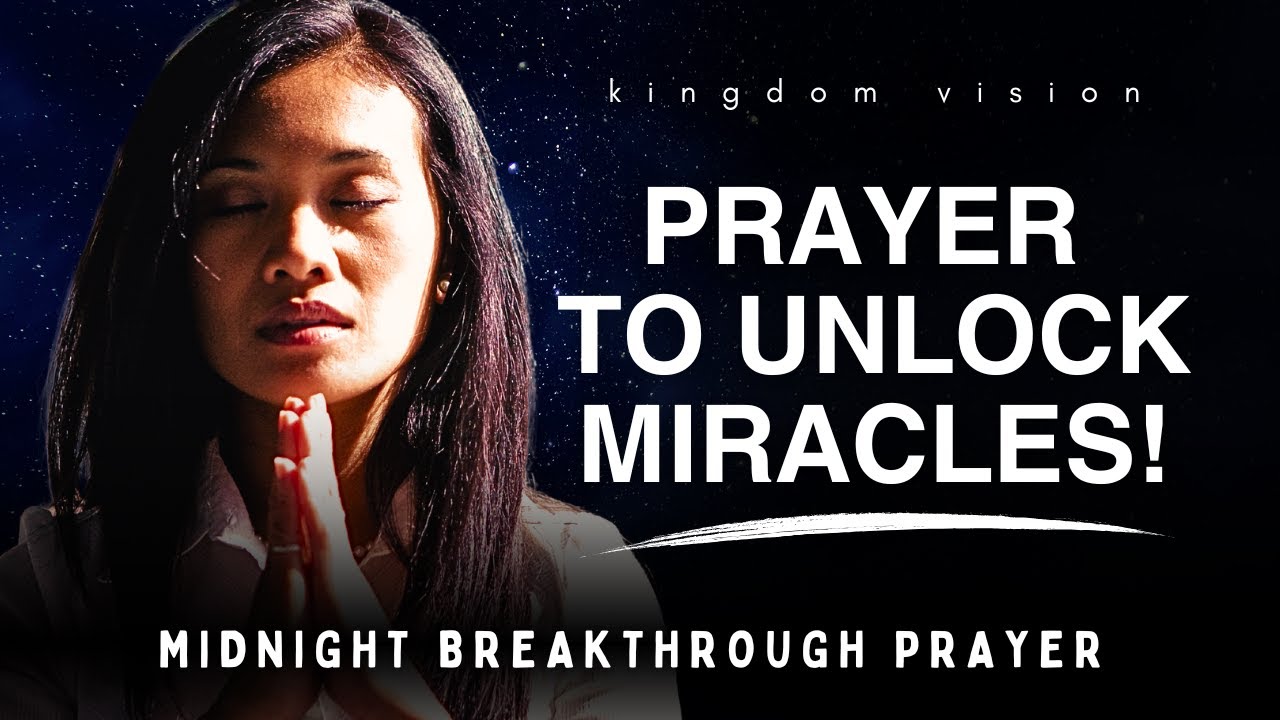 Midnight Prayer for Breakthrough & Miracles | Powerful Prayer to Unlock Blessings