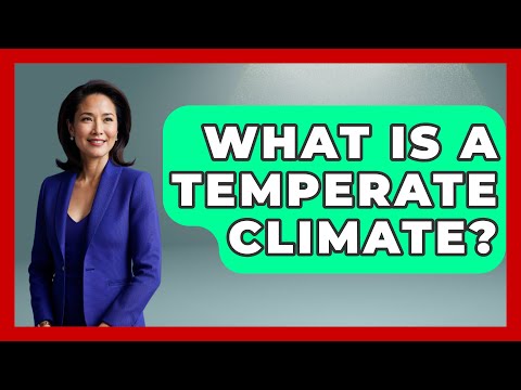 What Is A Temperate Climate? - Earth Science Answers