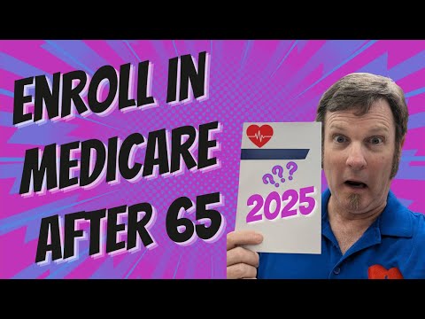 How to Enroll in Medicare After 65 | What You Need to Know BEFORE you go