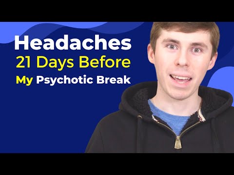 Schizophrenia Psychotic Break with Headaches