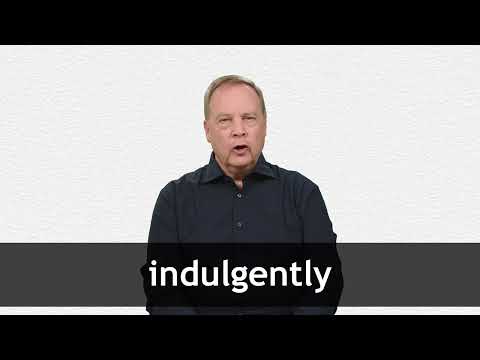 INDULGENTLY definition and meaning | Collins English Dictionary