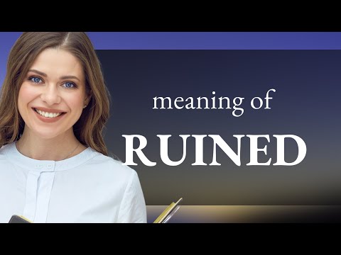 Ruined โ what is RUINED definition