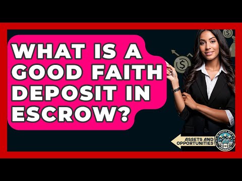 What Is A Good Faith Deposit In Escrow? - AssetsandOpportunity.org