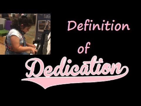 The definition of Dedication.