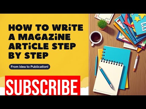 How to Write a Magazine Article Step by Step | From Idea to Publication!