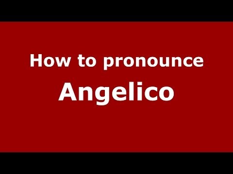 How to pronounce Angelico (Italian/Italy) - PronounceNames.com