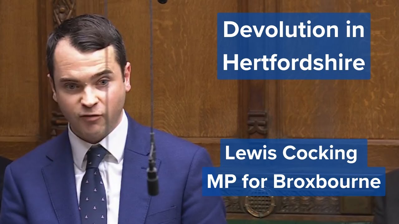 Devolution in Hertfordshire | Lewis Cocking MP
