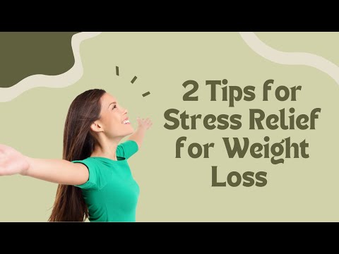 2 Tips for Stress Relief for Weight Loss | 2 Ways to Reduce Stress for Weight Loss