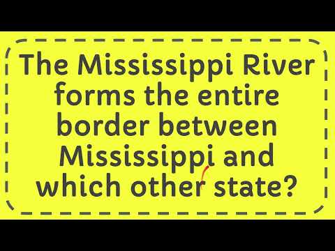 The Mississippi River forms the entire border between Mississippi and which other state?
