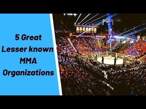 5 Great but Lesser Known MMA Organizations