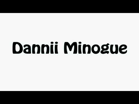Learn How To Pronounce Dannii Minogue