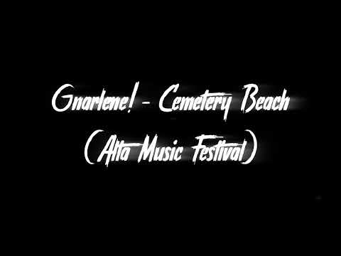 Gnarlene! - Cemetery Beach (Live @ Alta Music Fest)