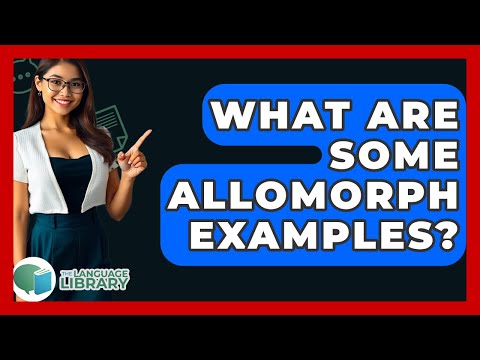 What Are Some Allomorph Examples? - The Language Library