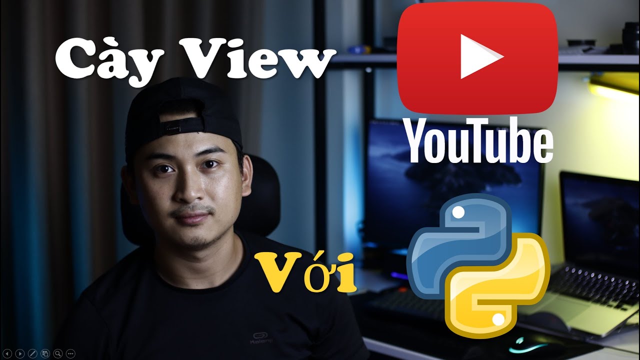 Have Fun with Python [01]: Cày view #Youtube với #Python (Học lập trình Python qua Fun Projects)