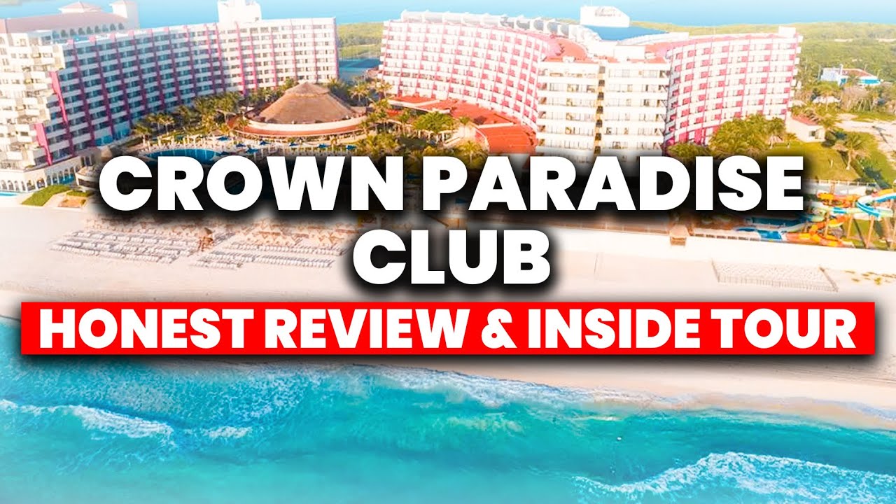 Crown Paradise Club Cancun All Inclusive Resort | (HONEST Review & Tour)