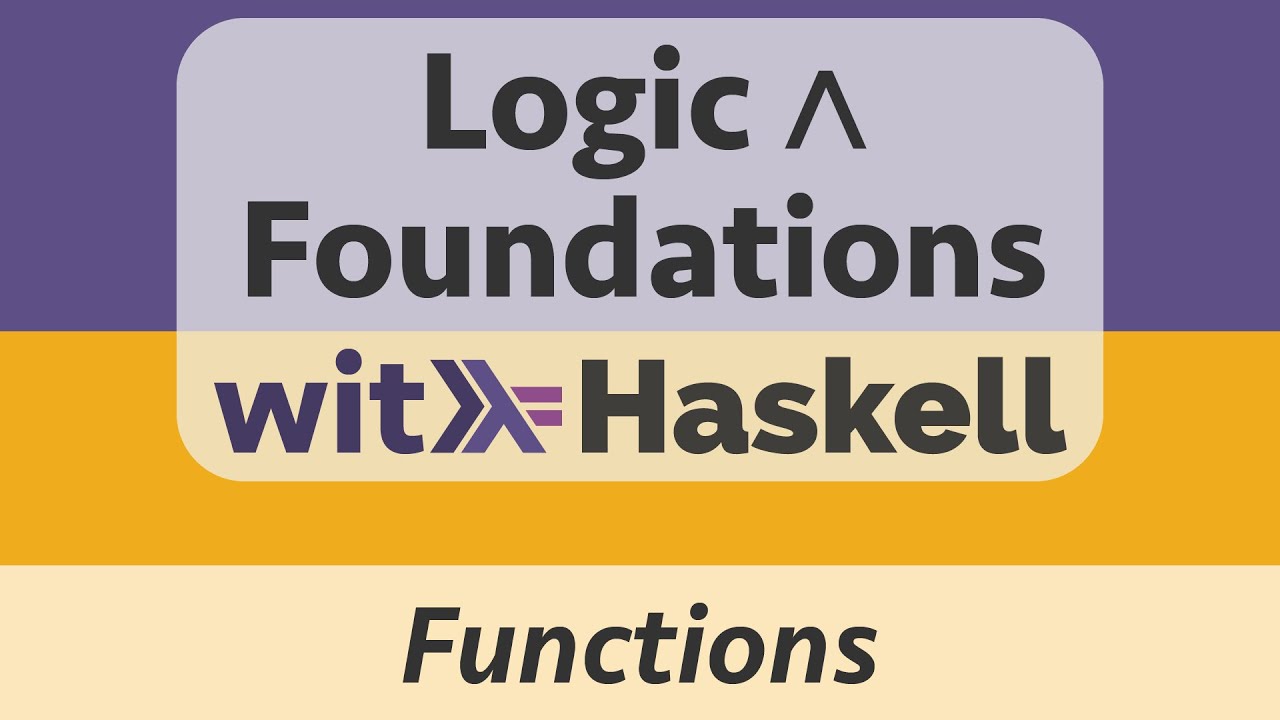 Logic & Foundations with Haskell: Haskell 8 :: Implementing Functions