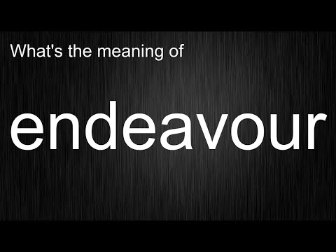 What's the meaning of "endeavour", How to pronounce endeavour?