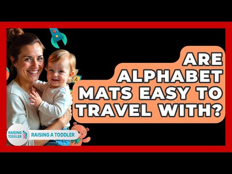 Are Alphabet Mats Easy To Travel With? - Raising A Toddler