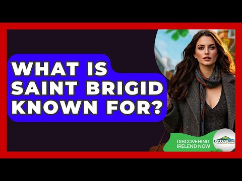What Is Saint Brigid Known For? - Discovering Ireland Now