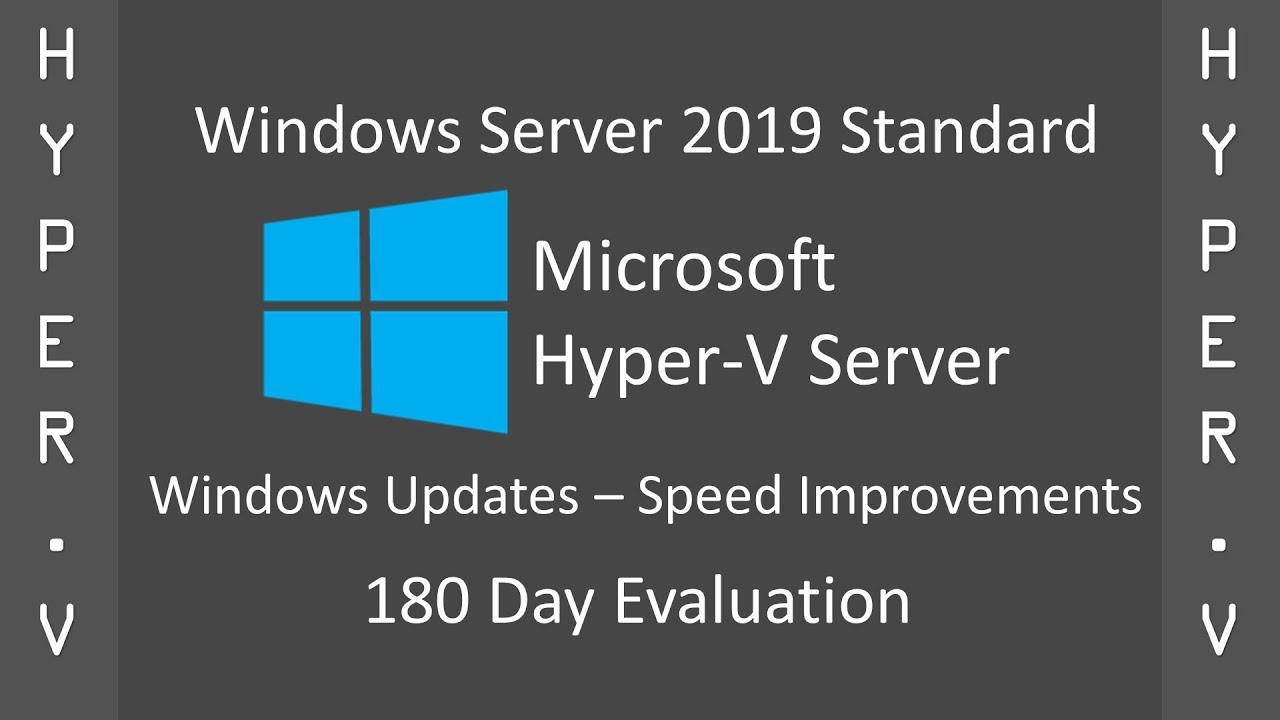 Windows Server 2019 Standard (180D) – Hyper-V VM – Windows Updates – Speed Improvements