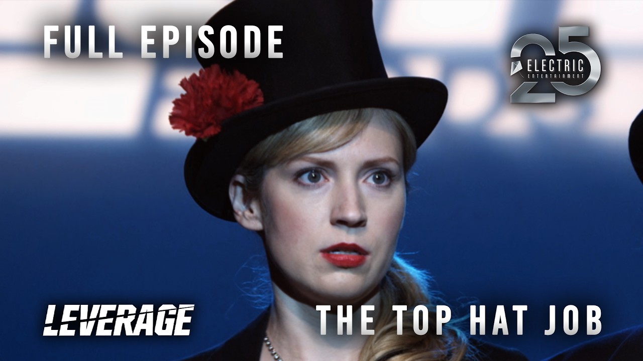 The Top Hat Job | Electric Entertainment 25th Anniversary Celebration! | Leverage S02E06