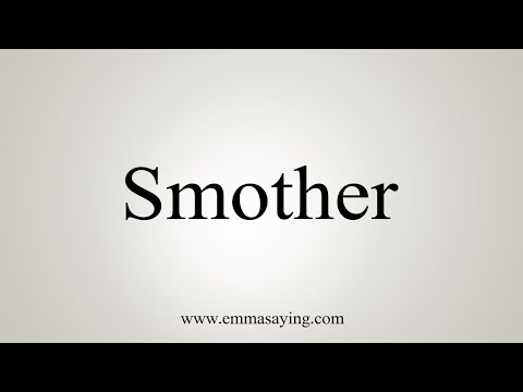 How To Say Smother