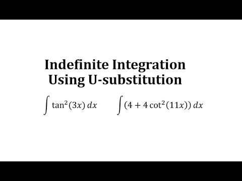 Determine Indefinite Integrals Using U-Substitution and Pythagorean ...