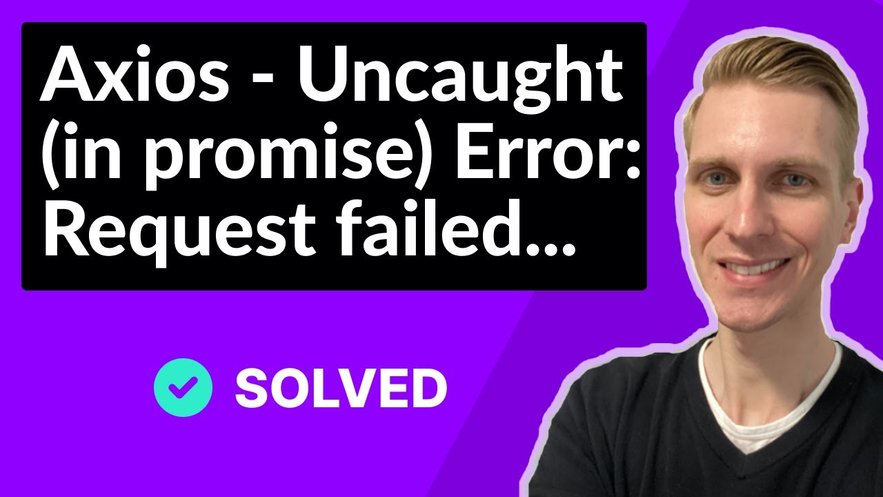 Axios - Uncaught (in promise) Error: Request failed with status code 500 (SOLVED)