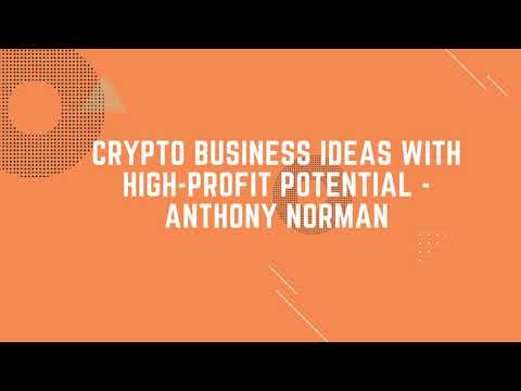 Crypto Business Ideas with High-Profit Potential - Anthony Norman